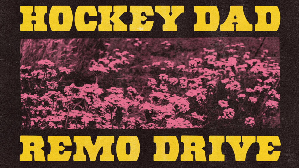 Hockey Dad / Remo Drive - The Masquerade